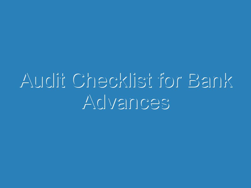 Audit Checklist for Bank Advances | ITSC