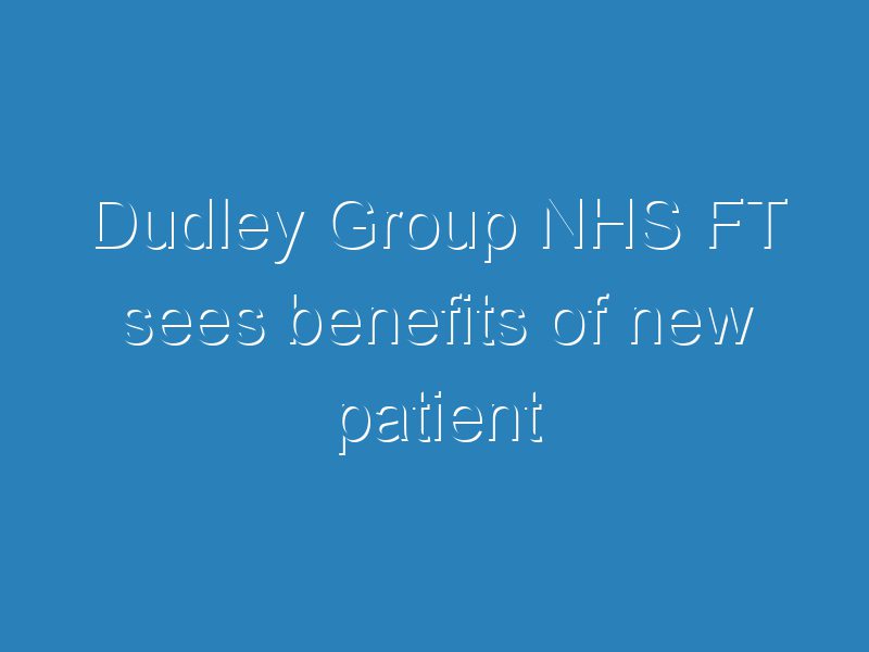 Dudley Group NHS FT sees benefits of new patient portal | ITSC