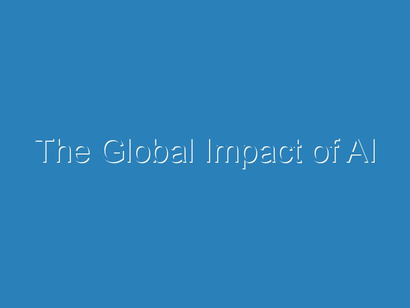 The Global Impact of AI | ITSC